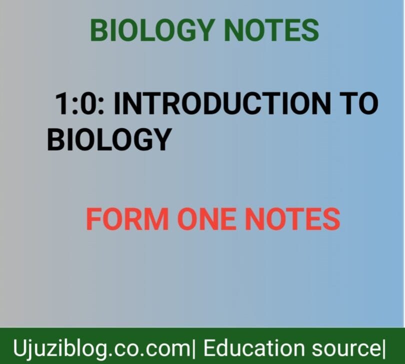 1.0: INTRODUCTION TO BIOLOGY - FORM ONE NOTES - Ujuzi Blog